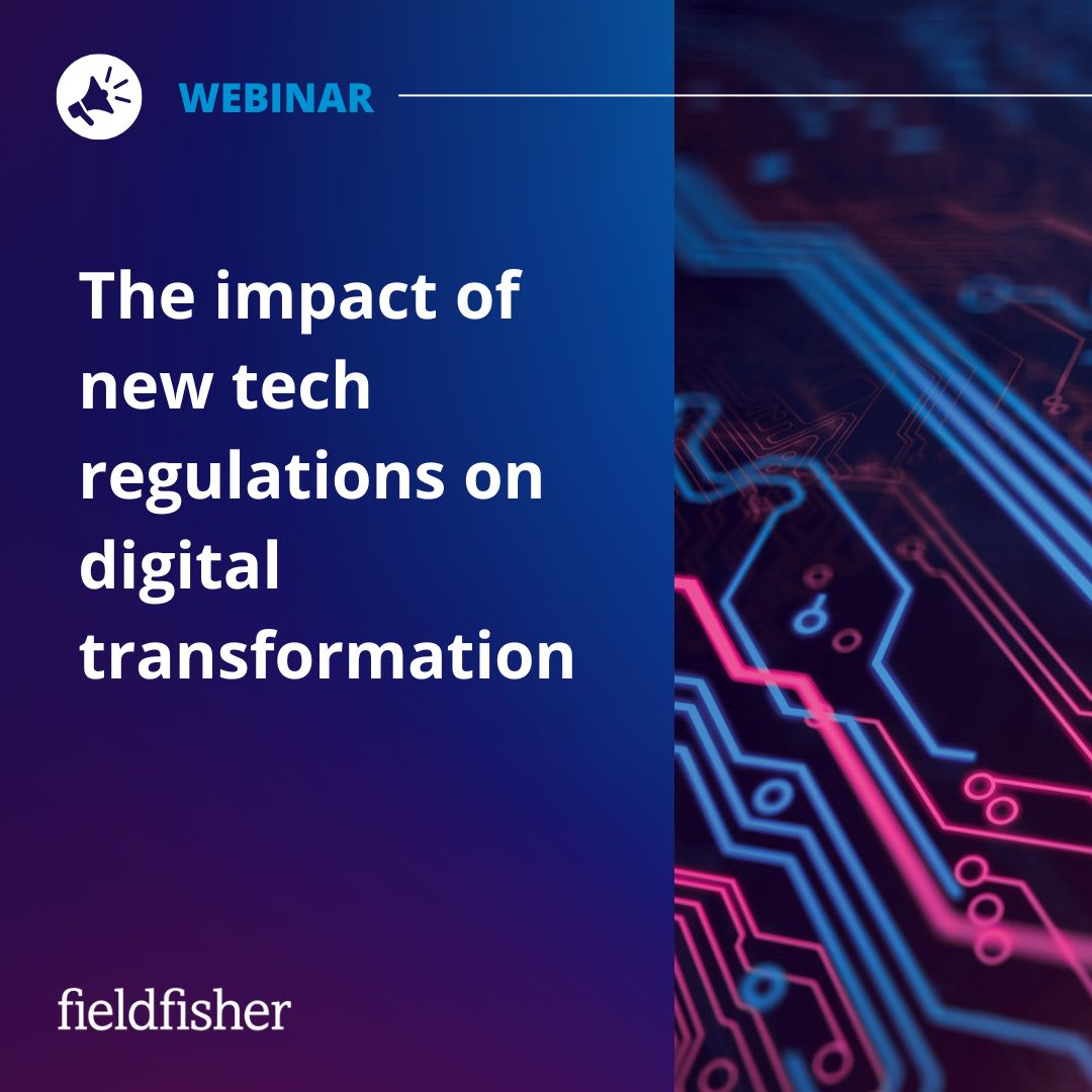 The impact of new tech regulations on digital transformation | Fieldfisher