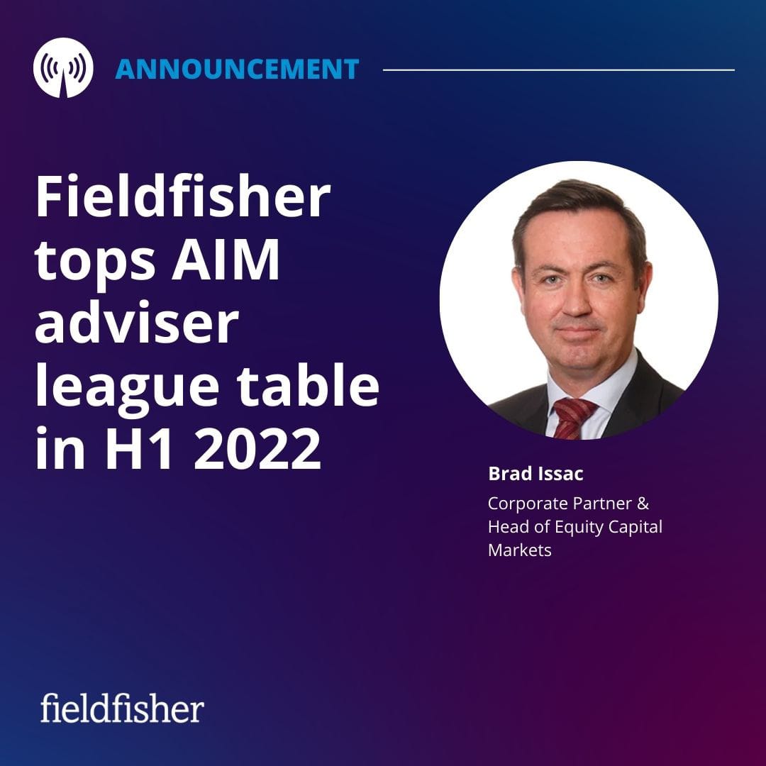 Fieldfisher tops AIM adviser league table in H1 2022 | Fieldfisher