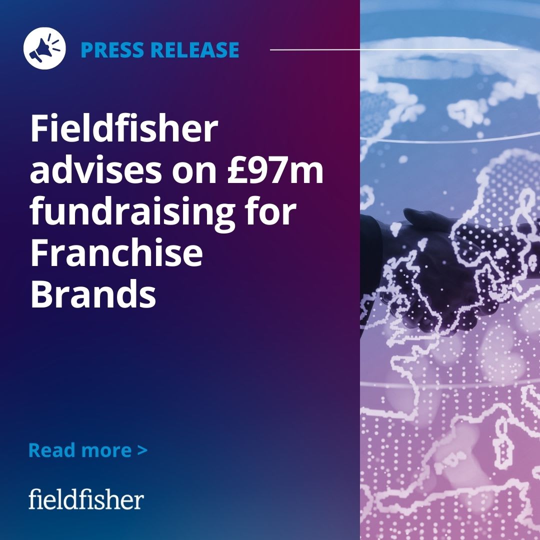Fieldfisher advises on £97m fundraising for Franchise Brands