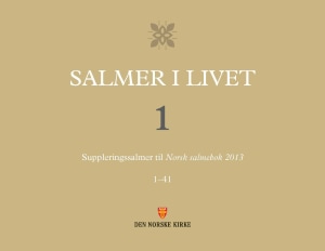 Salmer i livet 1 (Suppleringssalmer til Norsk salmebok 2013 ...