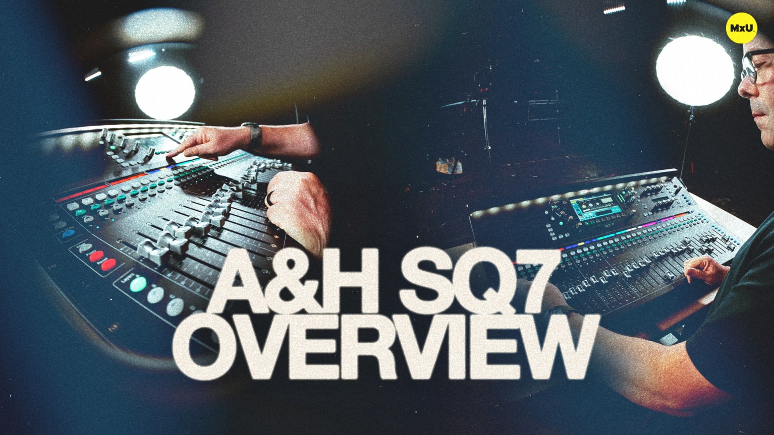 Console Overview on the SQ7 - MxU