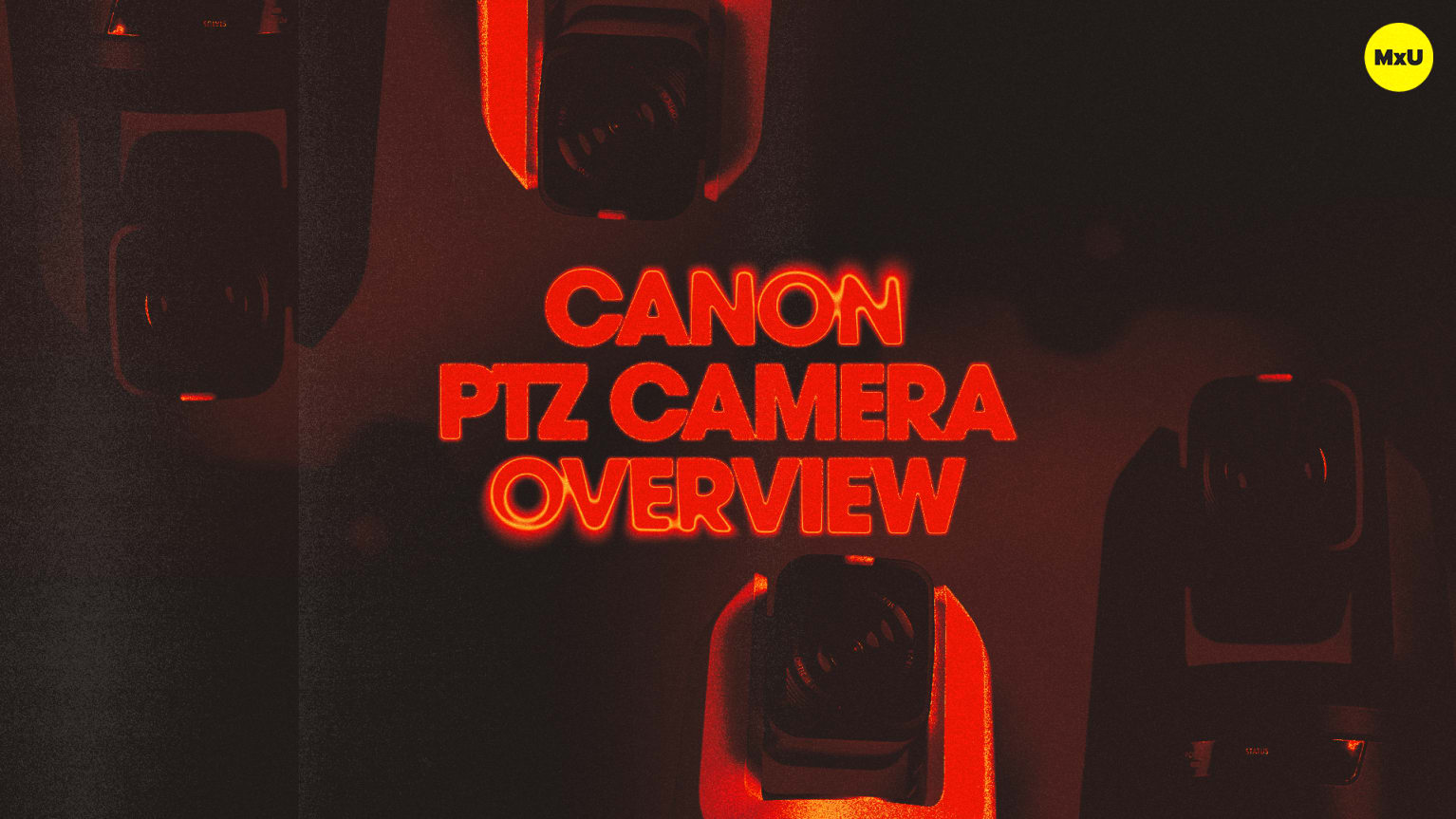 Canon PTZ Camera Overview - MxU