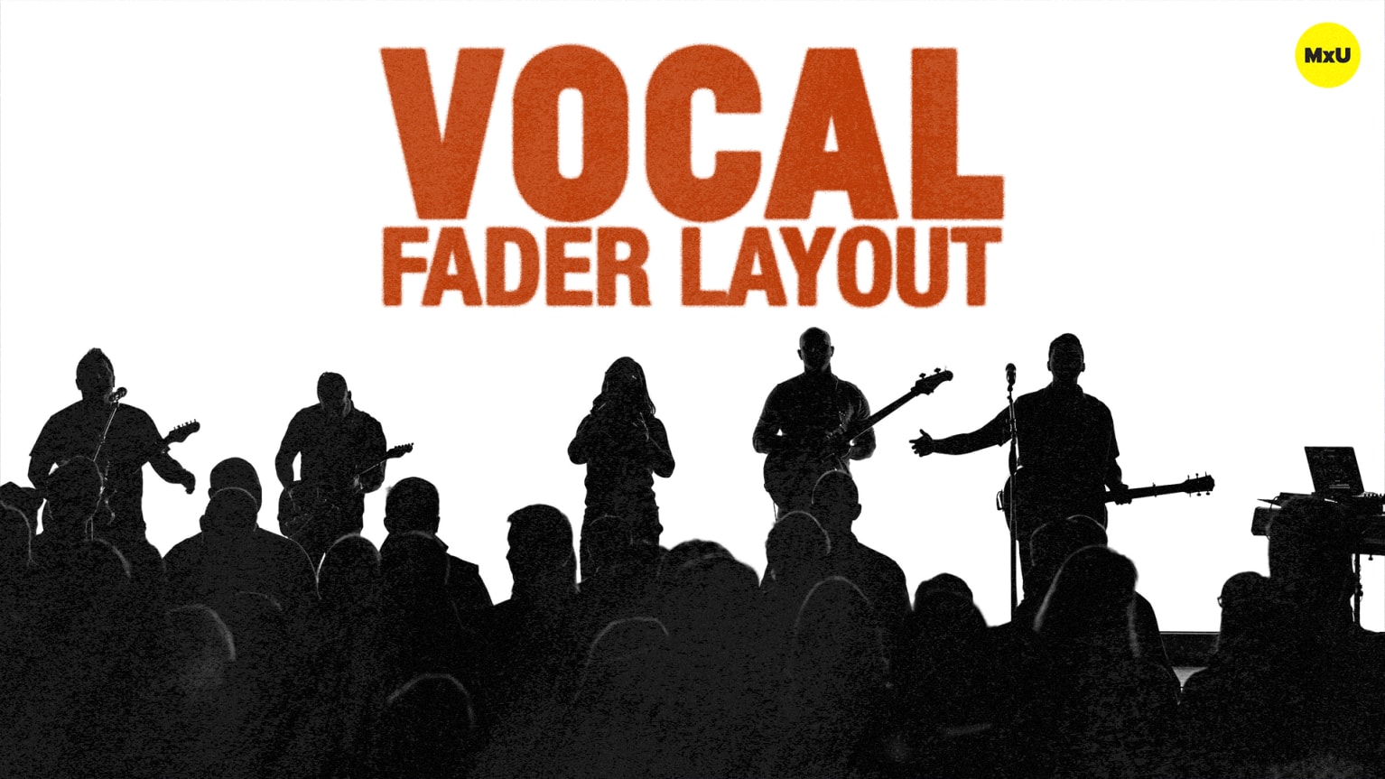 Vocal Fader Layout - MxU
