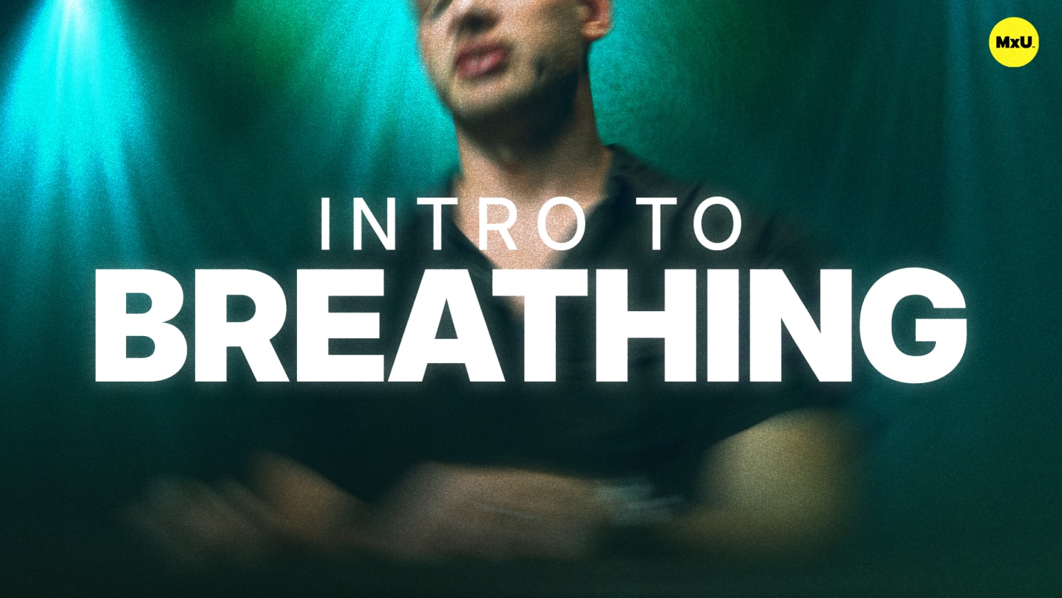 Intro to Breathing - MxU