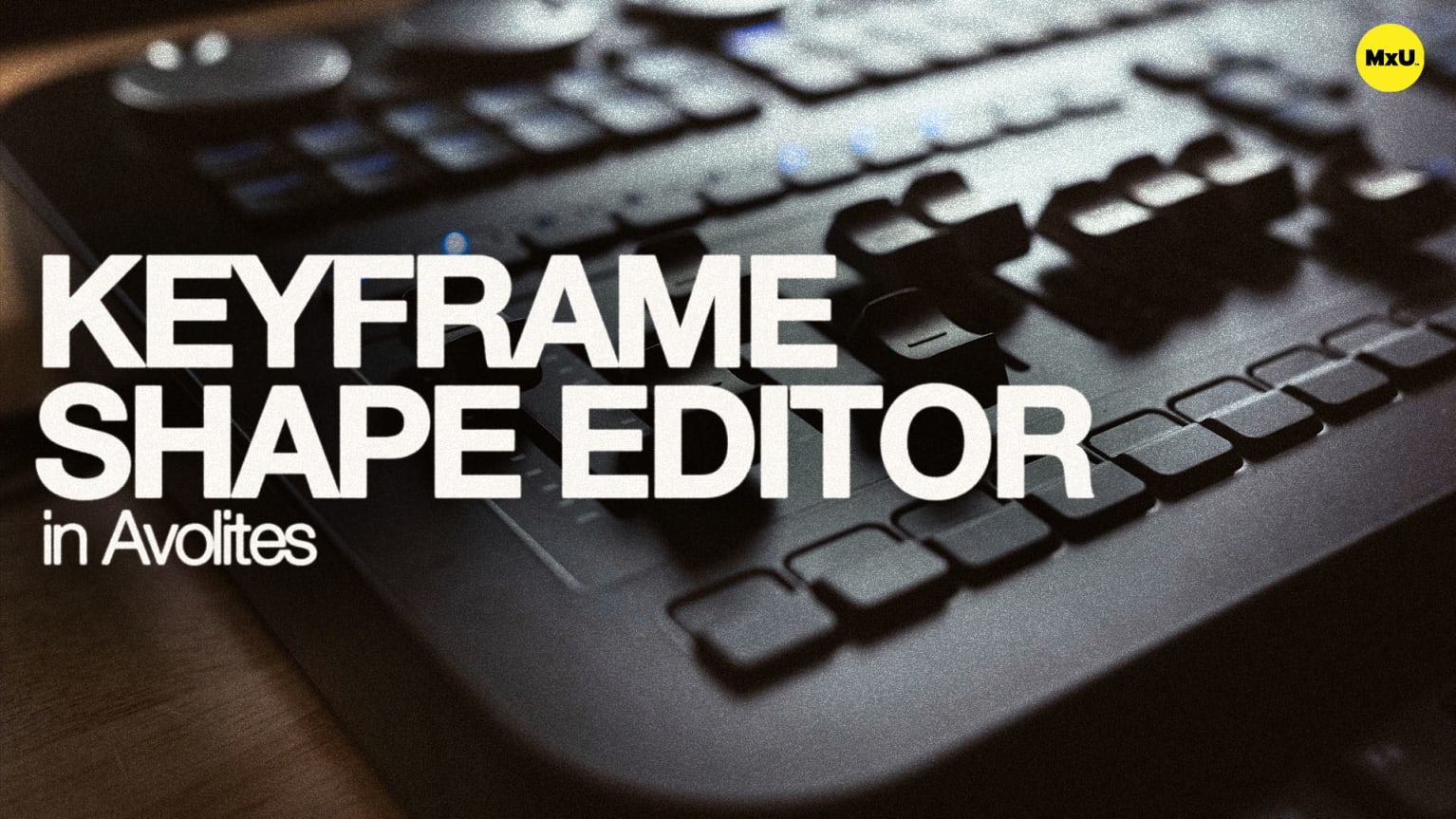 Keyframe Shape Editor in Avolites - MxU
