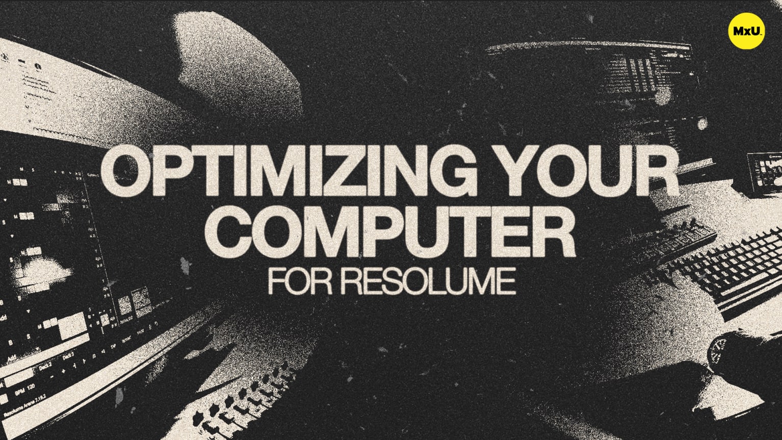 Optimizing Your Computer for Resolume - MxU