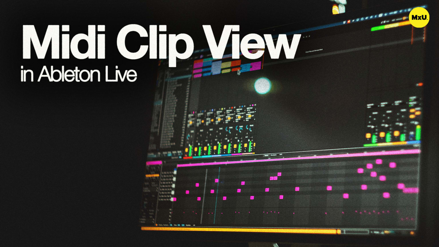 MIDI Clip View in Ableton Live - MxU