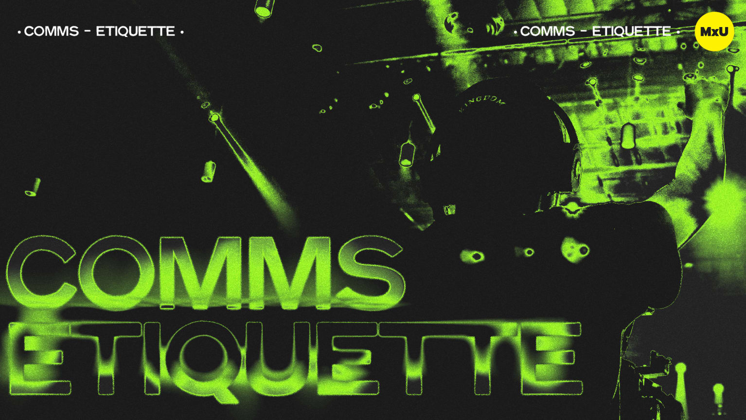 Comms Etiquette - MxU