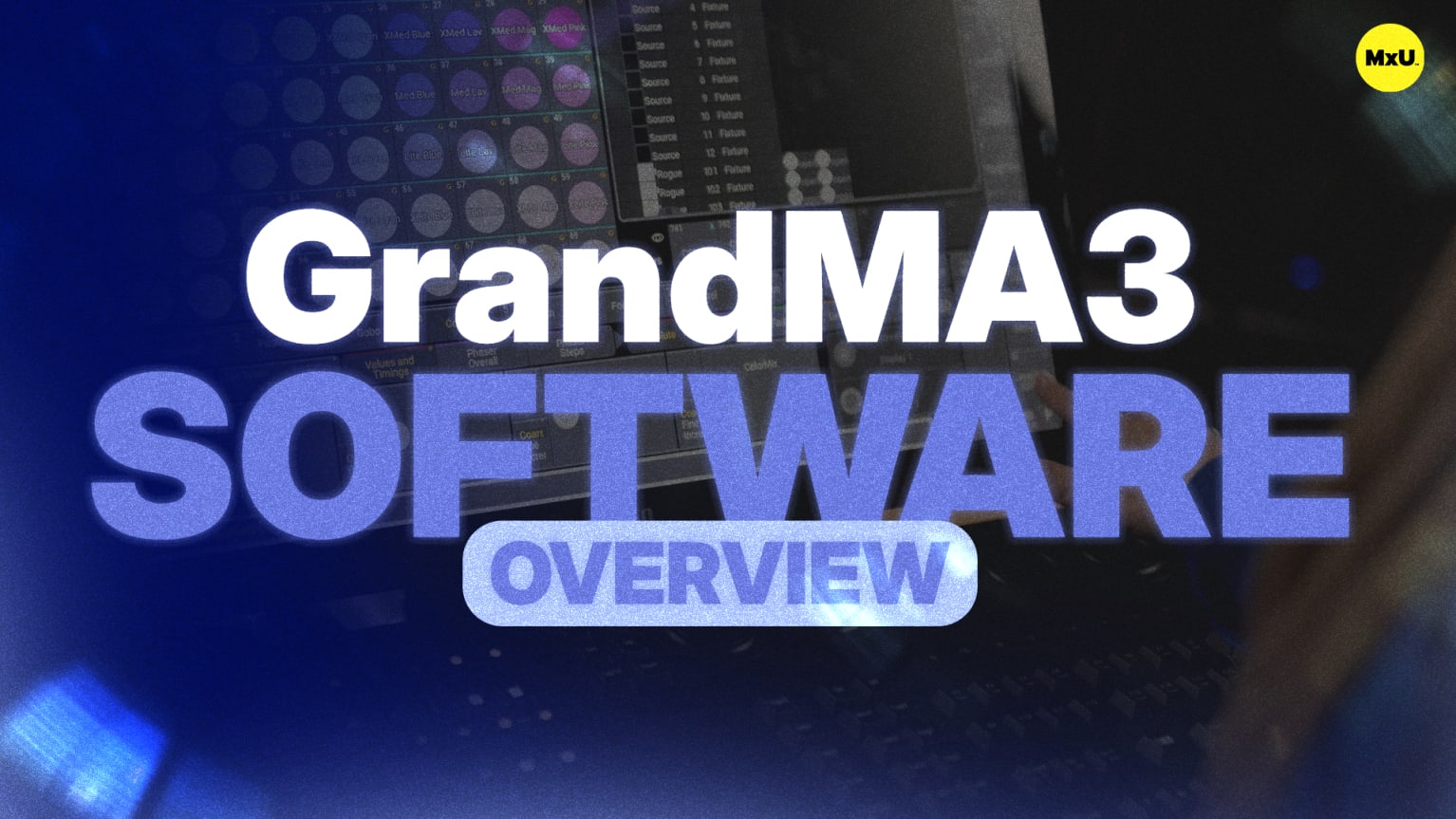 GrandMA3 Software Overview - MxU