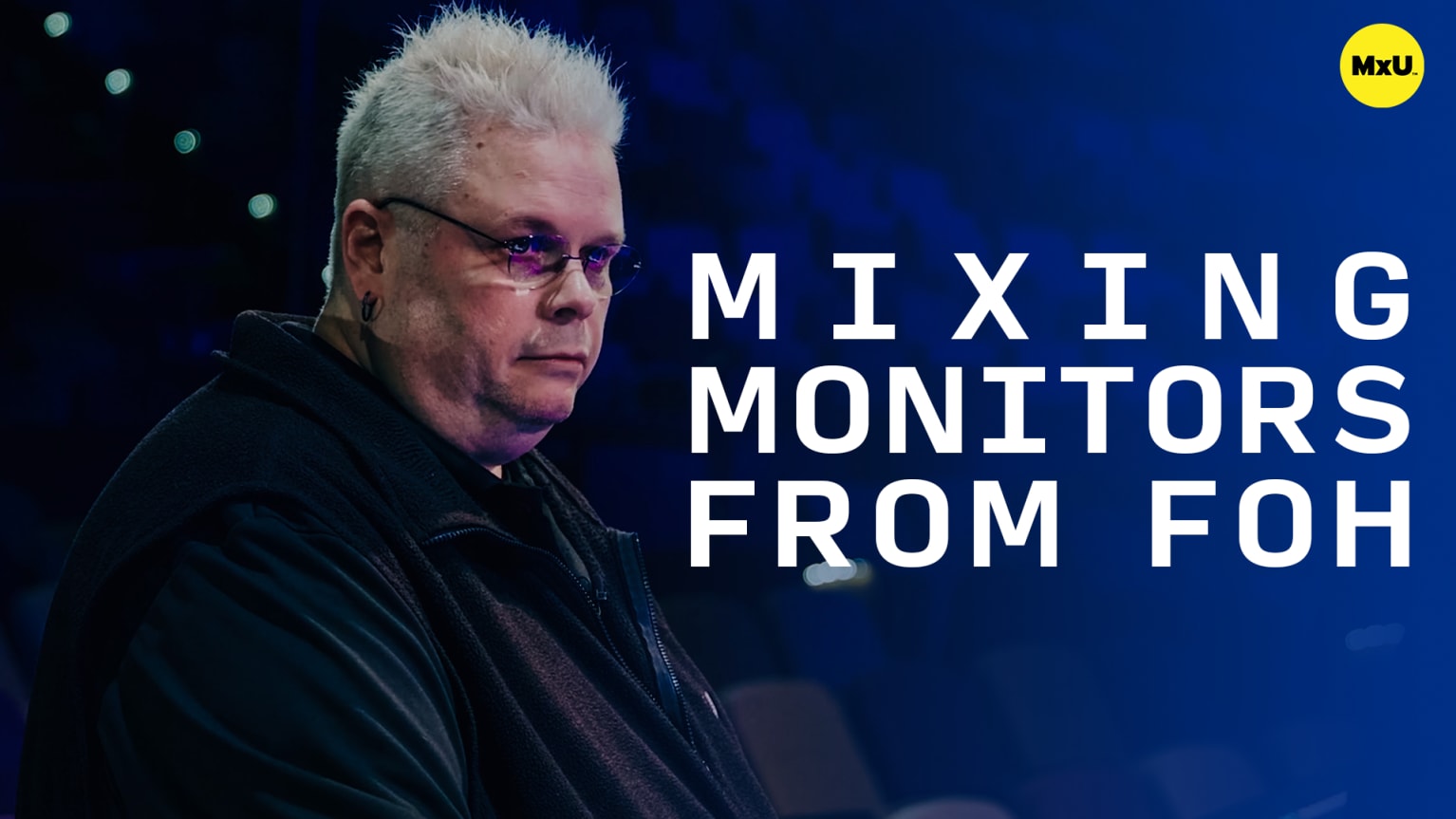 Mixing Monitors from FOH - MxU