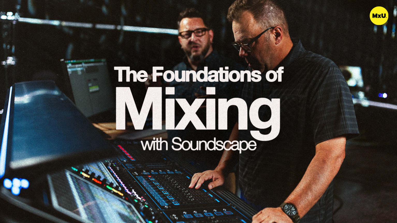 The Foundations of Mixing With Soundscape - MxU