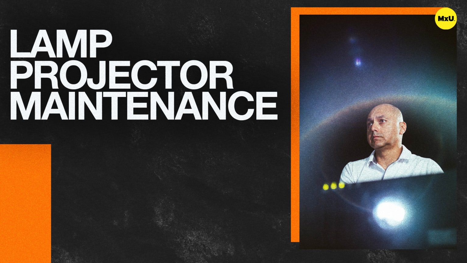 Lamp Projector Maintenance - MxU