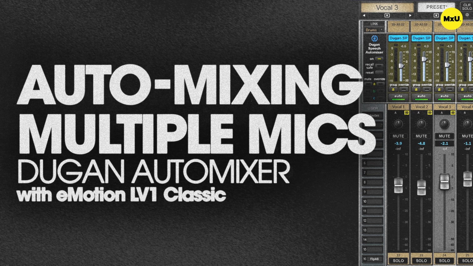 Auto-Mixing Multiple Mics: Dugan Automixer with eMotion LV1 Classic - MxU