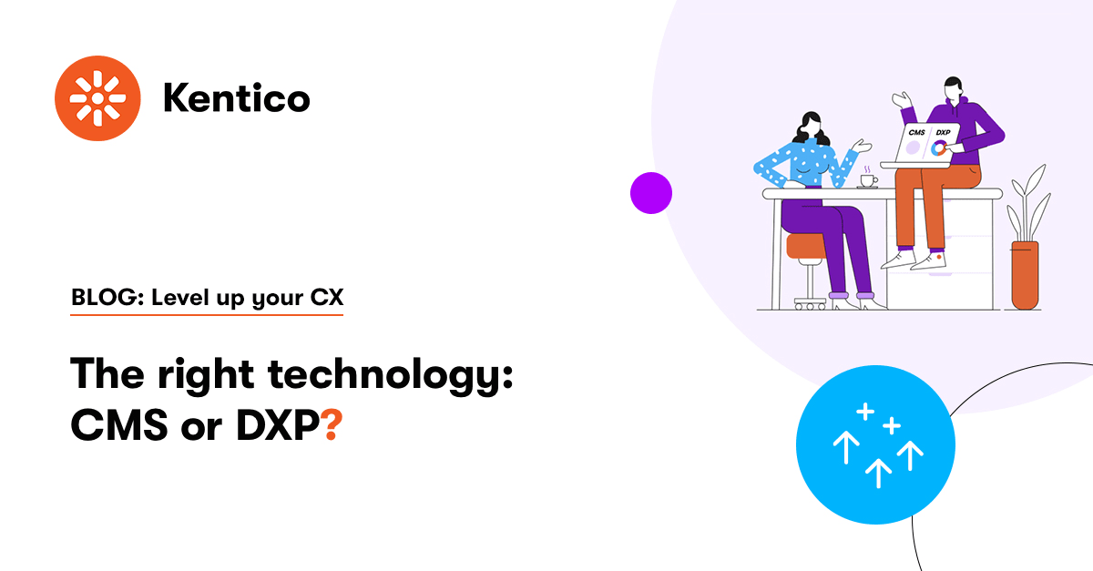 CMS or DXP? Which technology is right for you? | Kentico